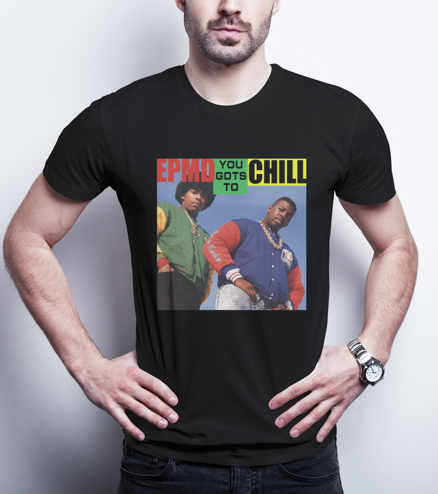 Epmd You Gots To Chill Jacket Hip Hop Style T-Shirt