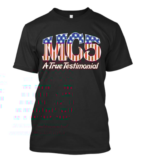 Mc5 A True Testimonial American Flag Tribute T-Shirt