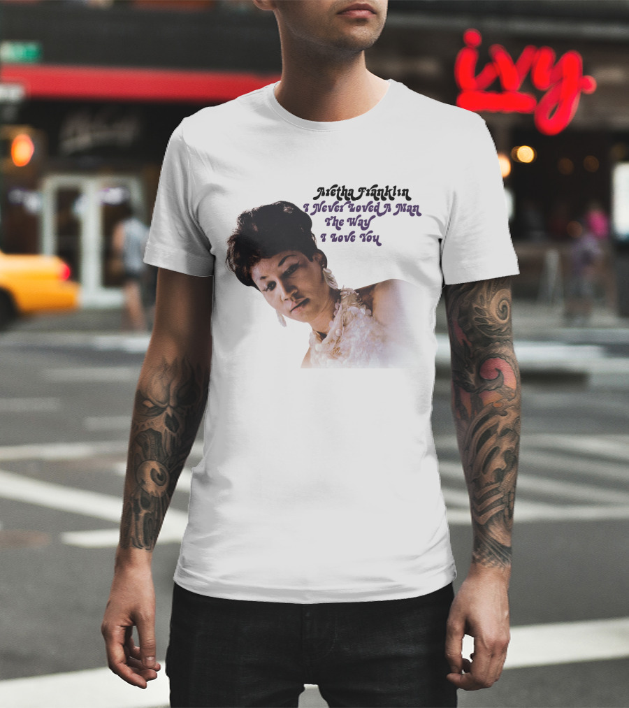Aretha Franklin I Never Loved A Man The Way I Love You 1967 Vintage Album Cover T-Shirt