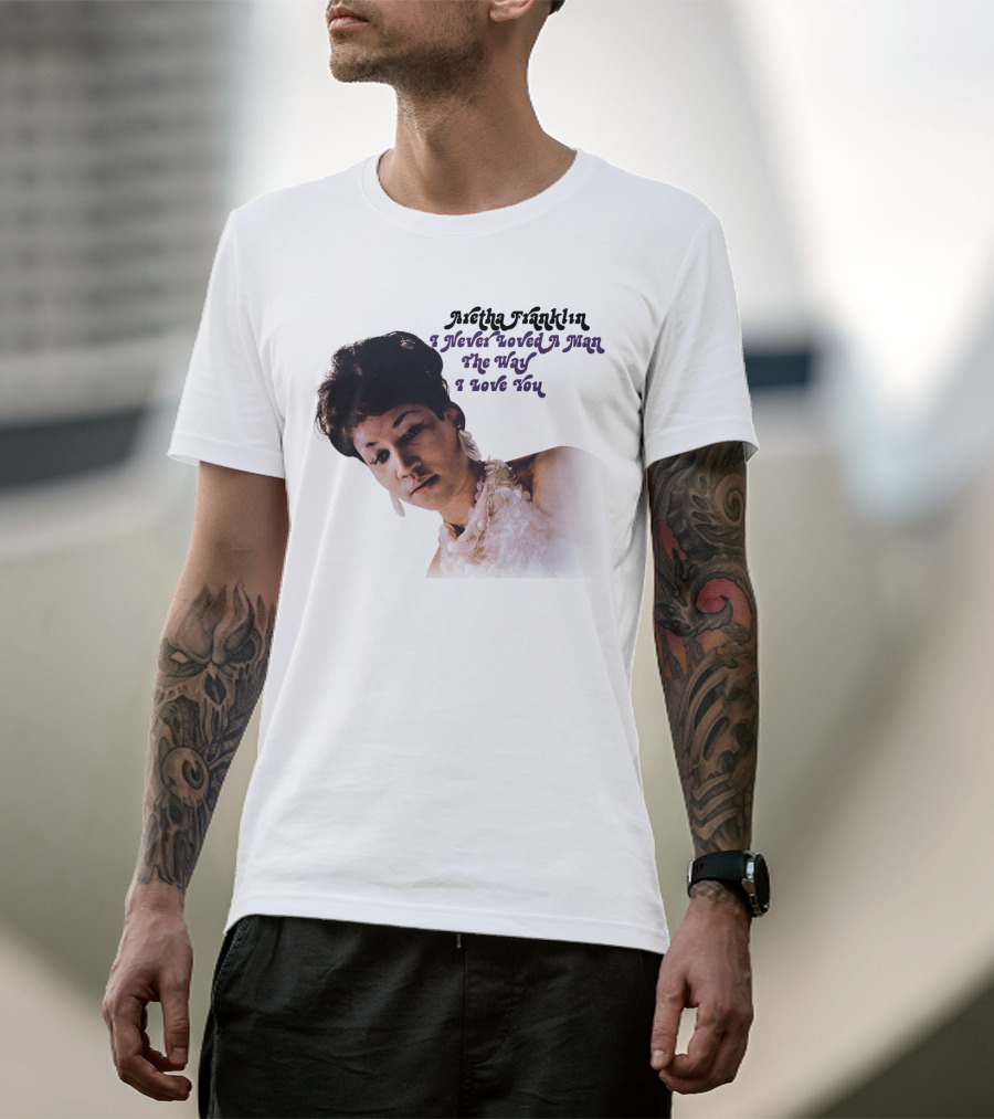 Aretha Franklin I Never Loved A Man The Way I Love You 1967 Vintage Album Cover T-Shirt