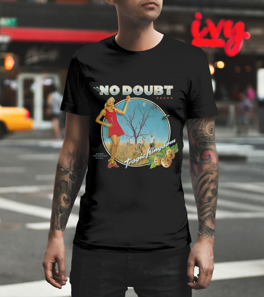 No Doubt Tragic Kingdom Brand Bought And Sold Out In U.s.a. T-Shirt