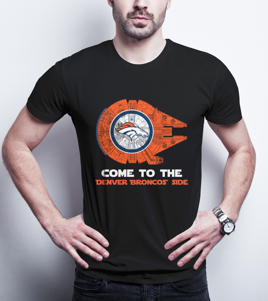 Come To The Denver Broncos Side Millennium Falcon Nfl T-Shirt