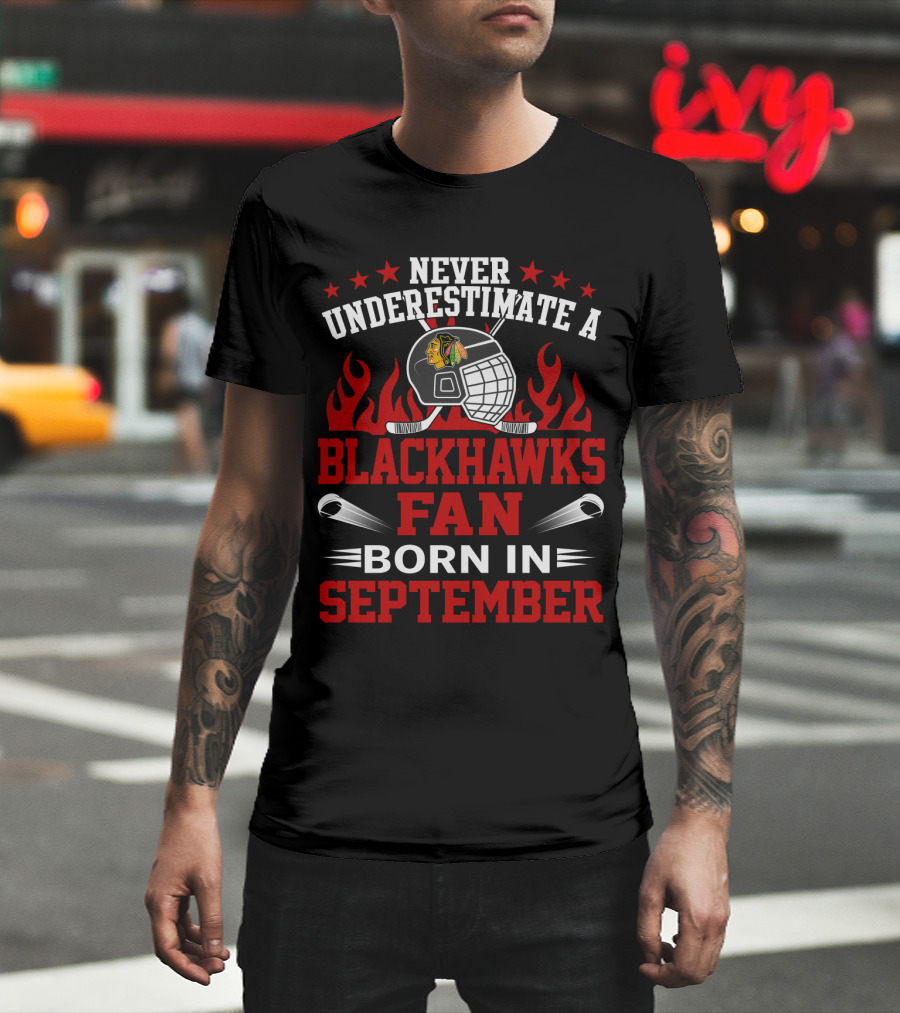 Never Underestimate A Blackhawks Fan Born In September Hockey Passion Flames And Stars T-Shirt