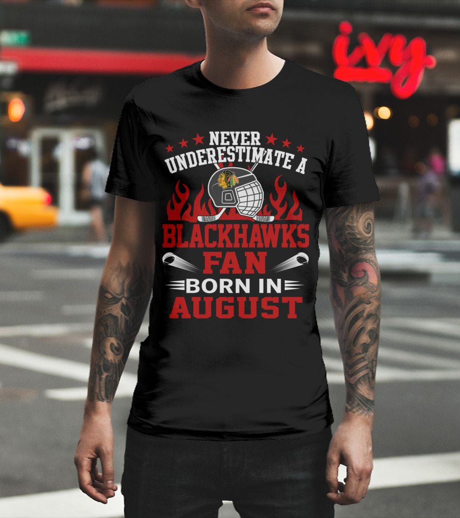 Never Underestimate A Blackhawks Fan Born In August With Hockey Helmet And Flames T-Shirt