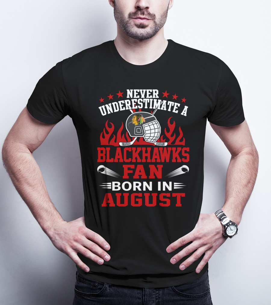 Never Underestimate A Blackhawks Fan Born In August With Hockey Helmet And Flames T-Shirt