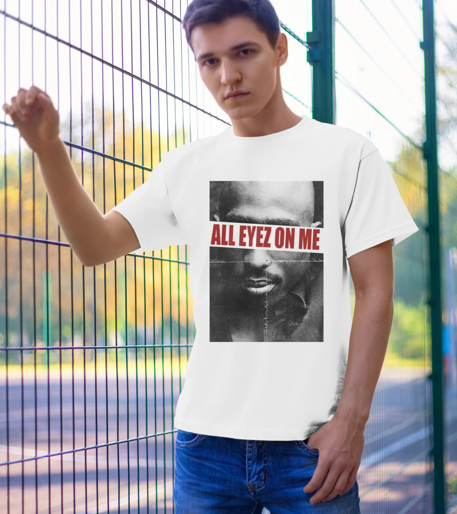 All Eyez On Me Tpsk T-Shirt