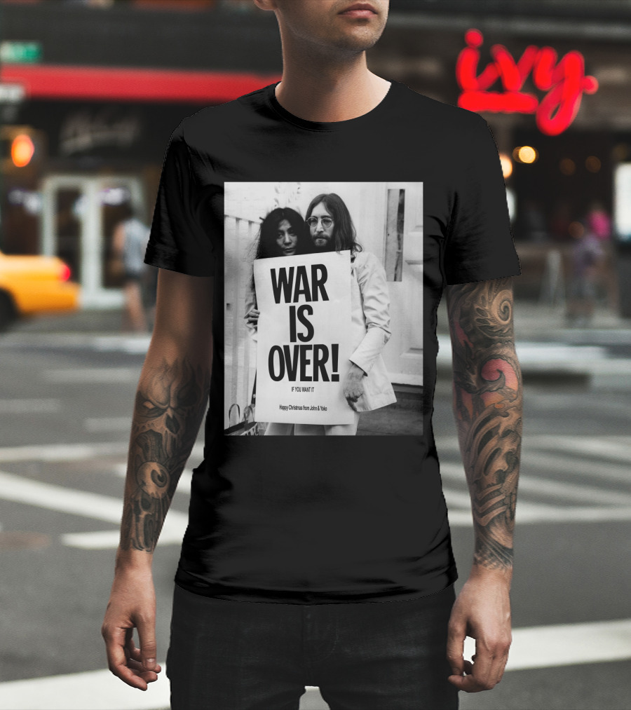War Is Over If You Want It Happy Christmas From John & Yoko T-Shirt