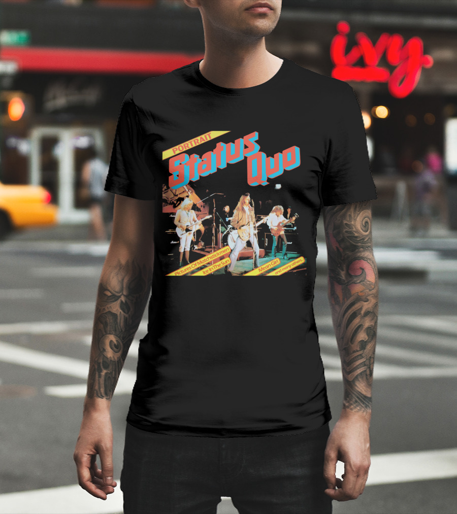 Portrait Status Quo Pictures Of Matchstick Men Ice In The Sun Mean Girl And Many Others T-Shirt