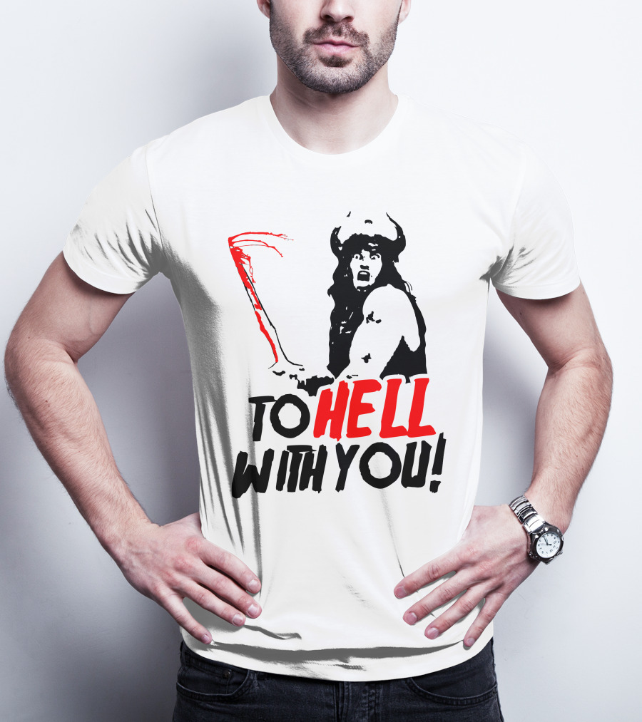 Conan Barbarian To Hell With You Viking Warrior T-Shirt