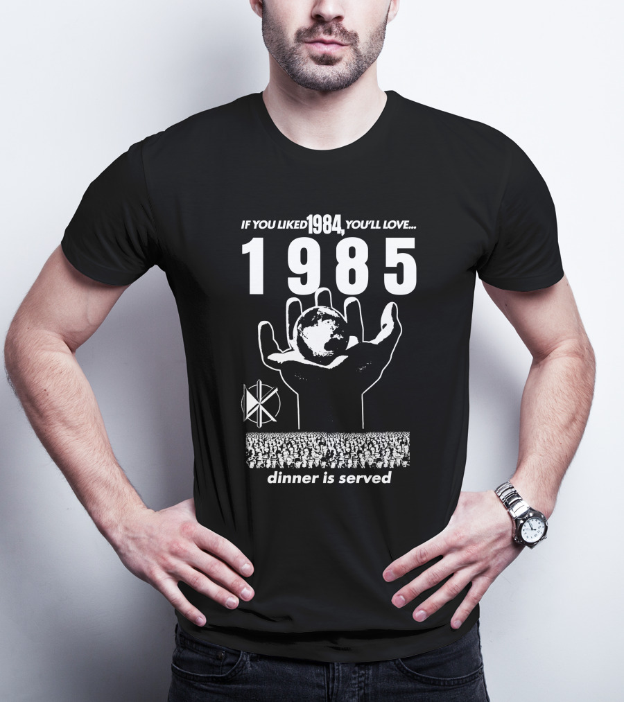If You Liked 1984 You'll Love 1985 Dinner Is Served Dknd T-Shirt