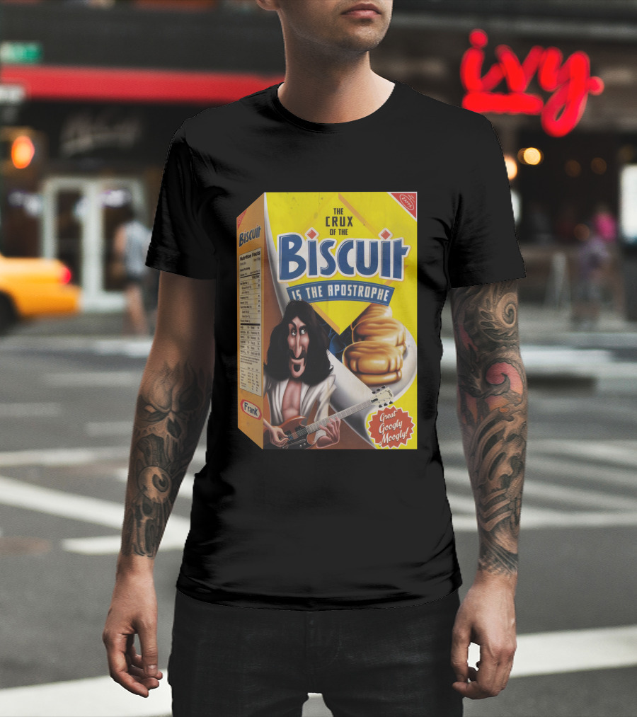 The Crux Of The Biscuit Is The Apostrophe Great Googly Moogly Frank T-Shirt