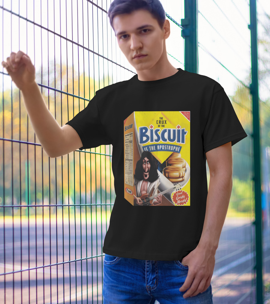 The Crux Of The Biscuit Is The Apostrophe Great Googly Moogly Frank T-Shirt