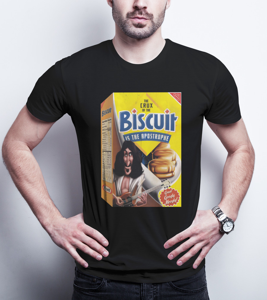 The Crux Of The Biscuit Is The Apostrophe Great Googly Moogly Frank T-Shirt