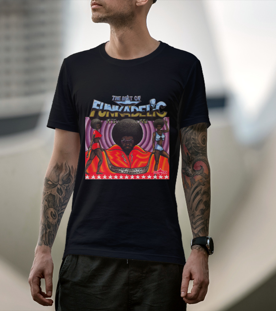 The Best Of Funkadelic 1976-1981 George Clinton For President Charly T-Shirt
