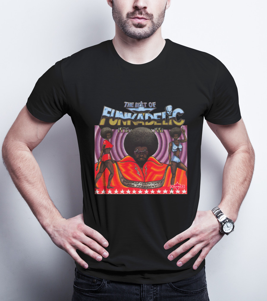 The Best Of Funkadelic 1976-1981 George Clinton For President Charly T-Shirt