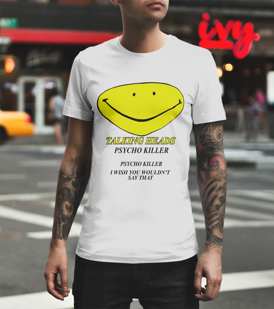 Talking Heads Psycho Killer I Wish You Wouldn't Say That T-Shirt
