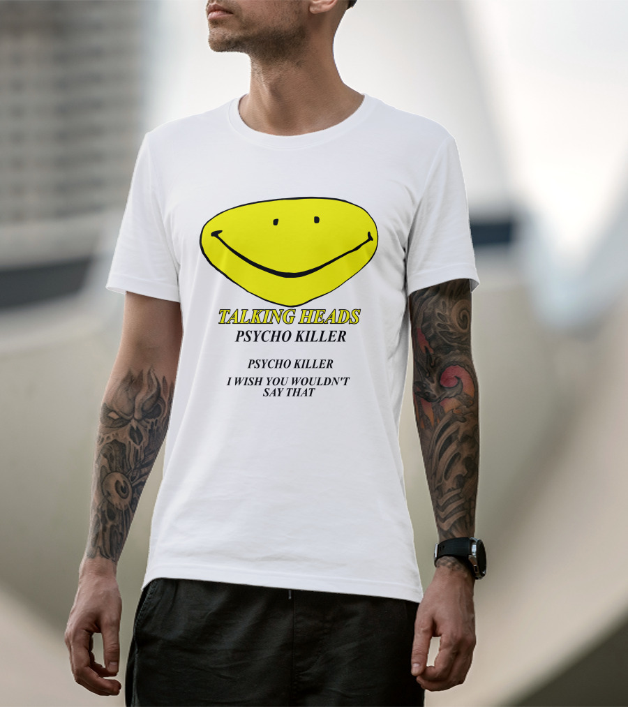 Talking Heads Psycho Killer I Wish You Wouldn't Say That T-Shirt
