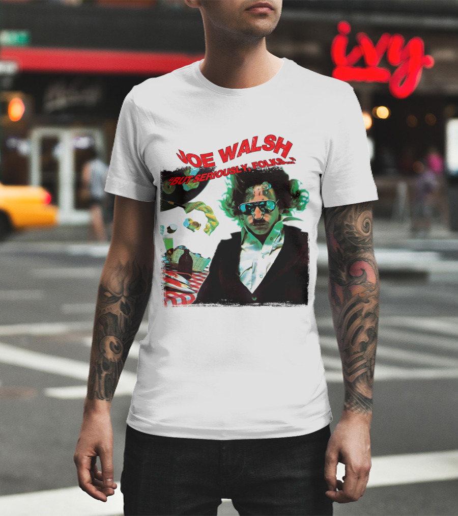 Joe Walsh But Seriously Folks T-Shirt