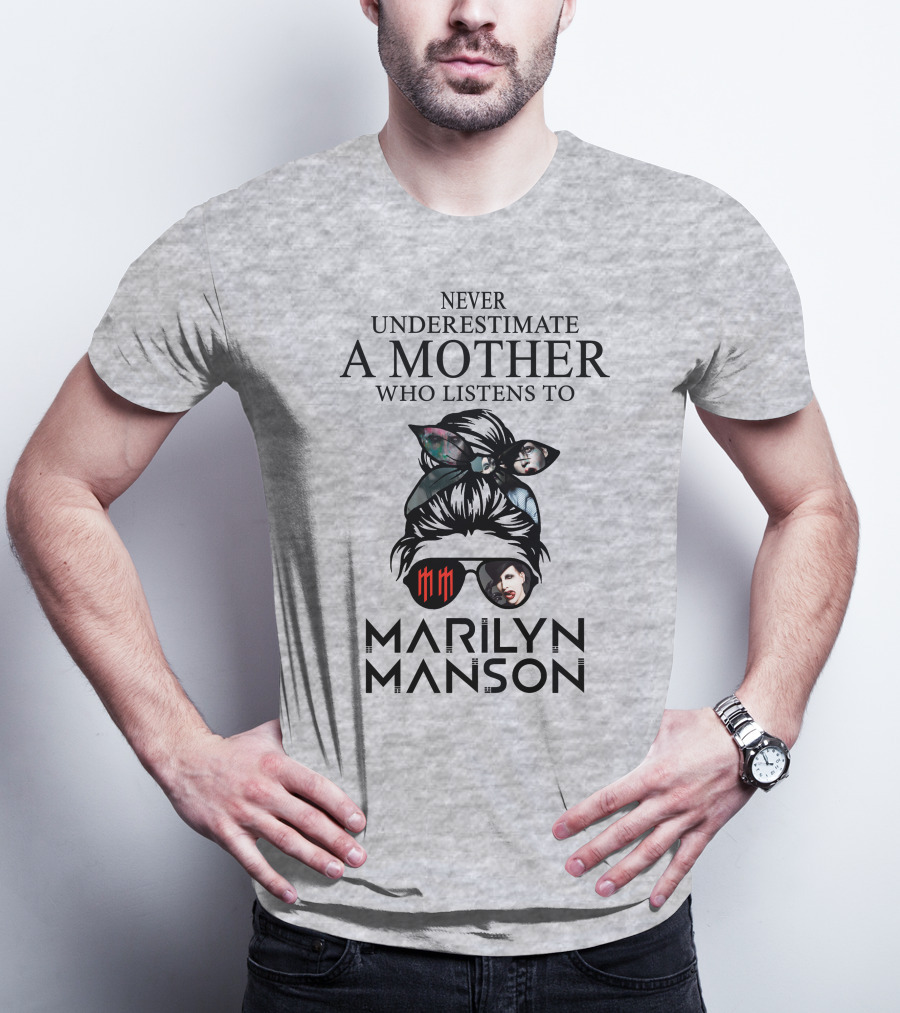 Never Underestimate A Mother Who Listens To Marilyn Manson T-Shirt