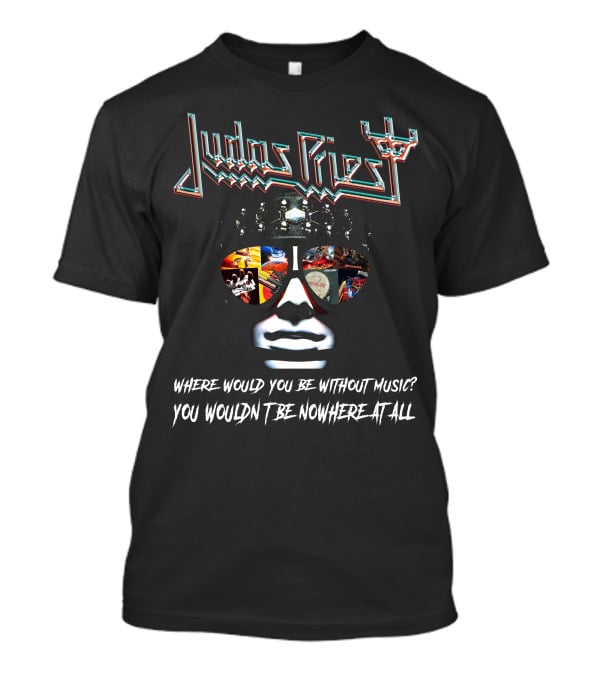 Judas Priest Where Would You Be Without Music? T-Shirt