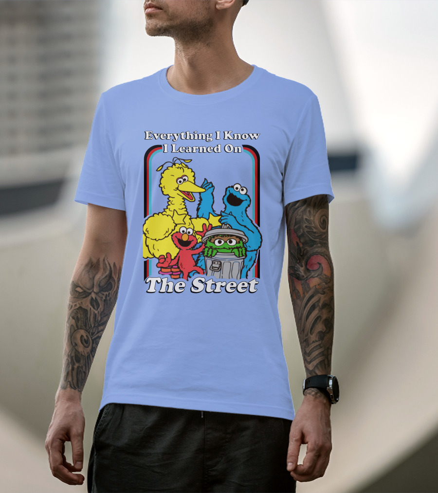 Everything I Know I Learned On The Street T-Shirt