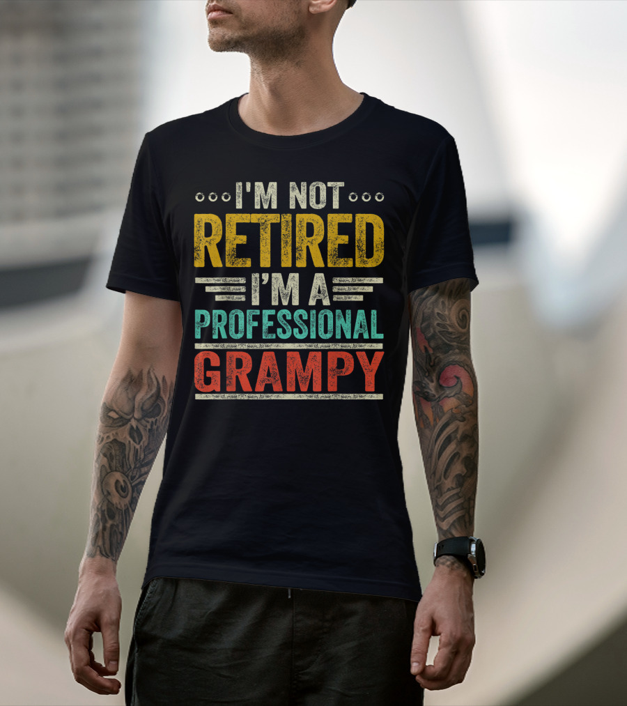 I'm Not Retired I'm A Professional Grampy T-Shirt