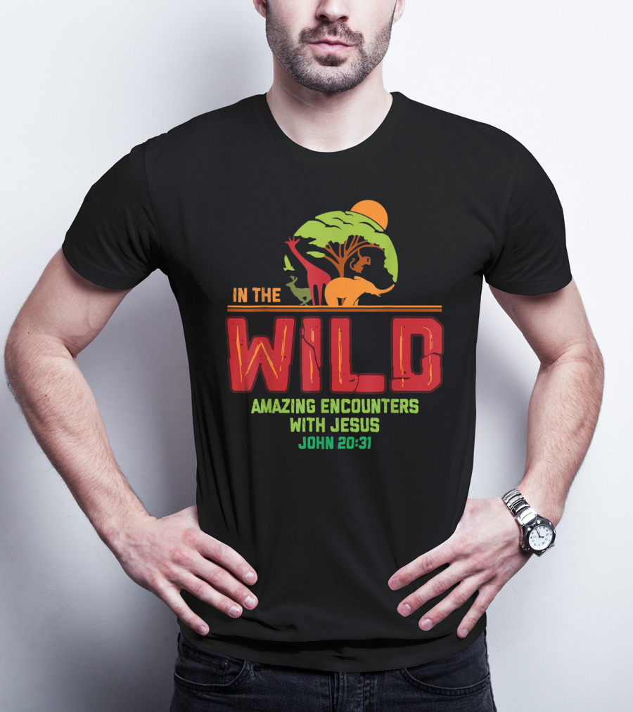 In The Wild Amazing Encounters With Jesus John 20:31 T-Shirt