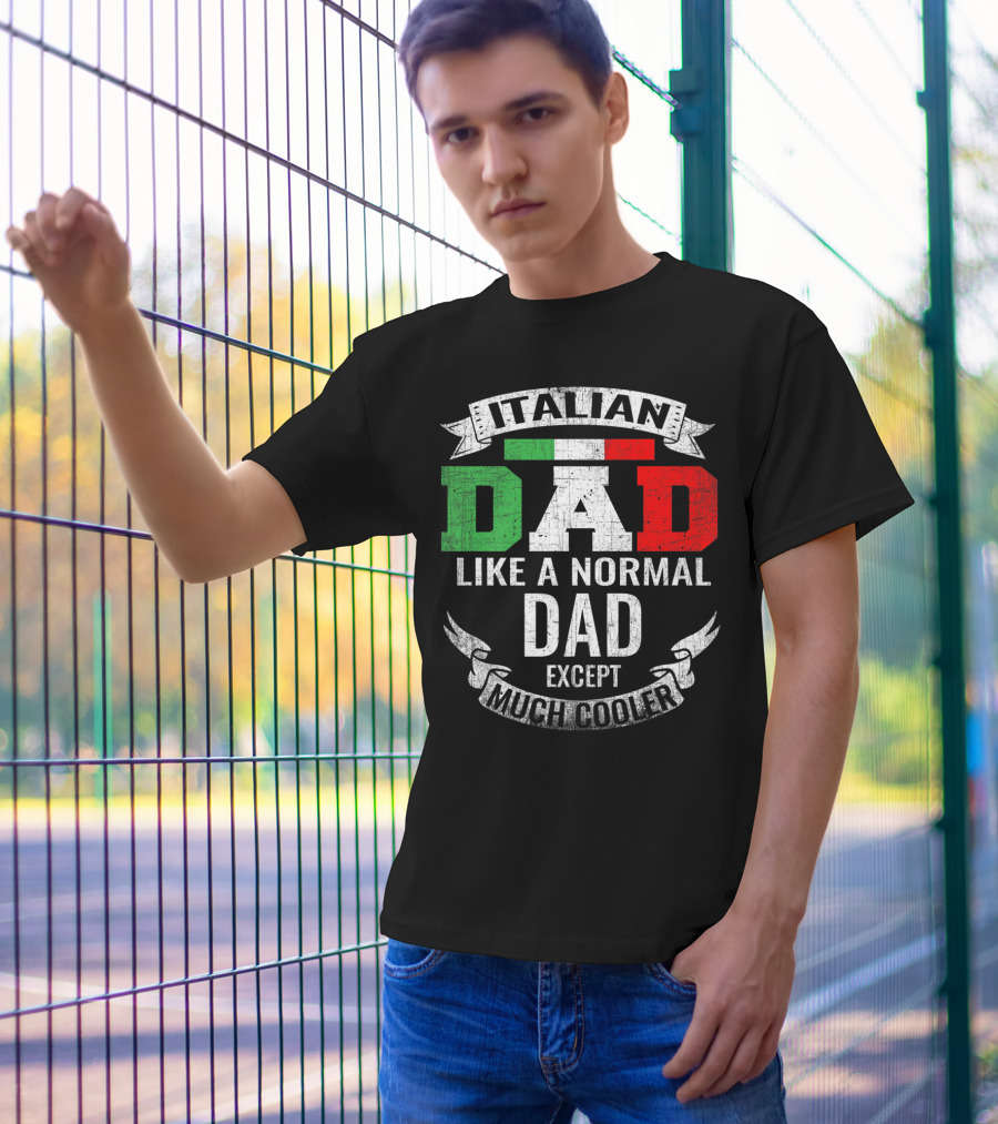 Italian Dad Like A Normal Dad Except Much Cooler T-Shirt