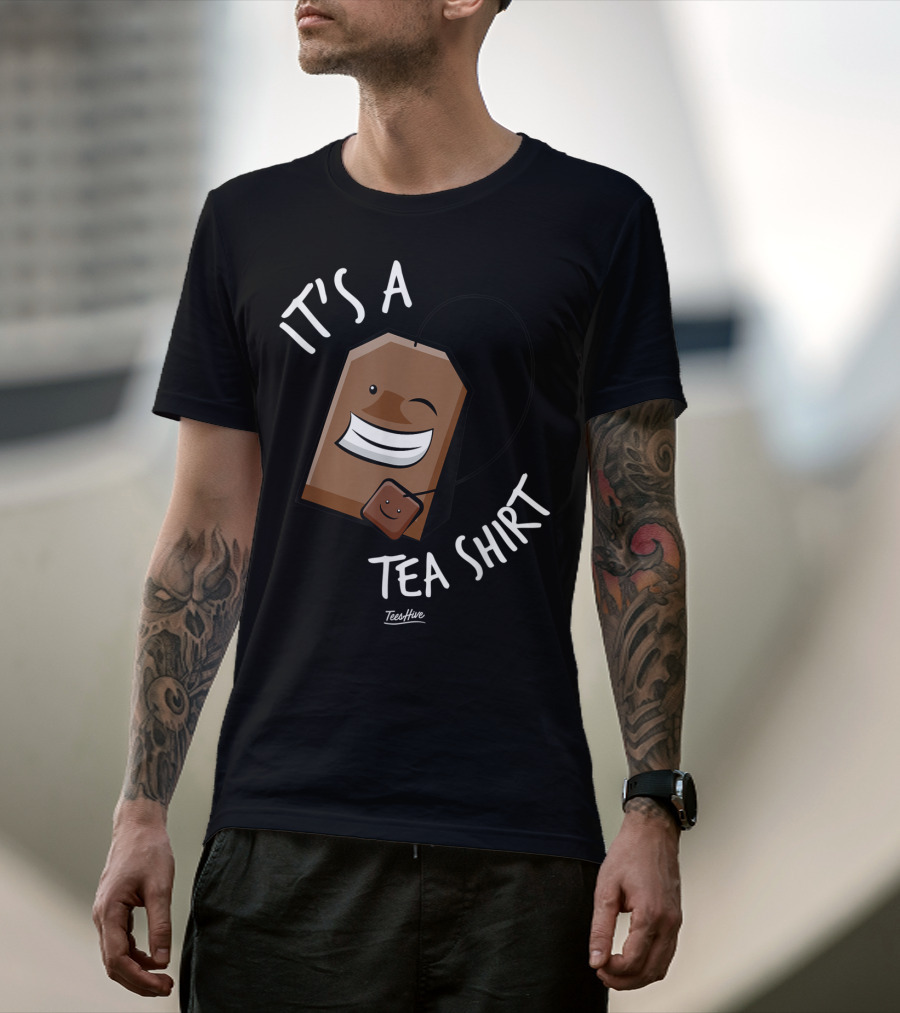 It's A Tea Shirt Funny Tea Bag Lover T-Shirt