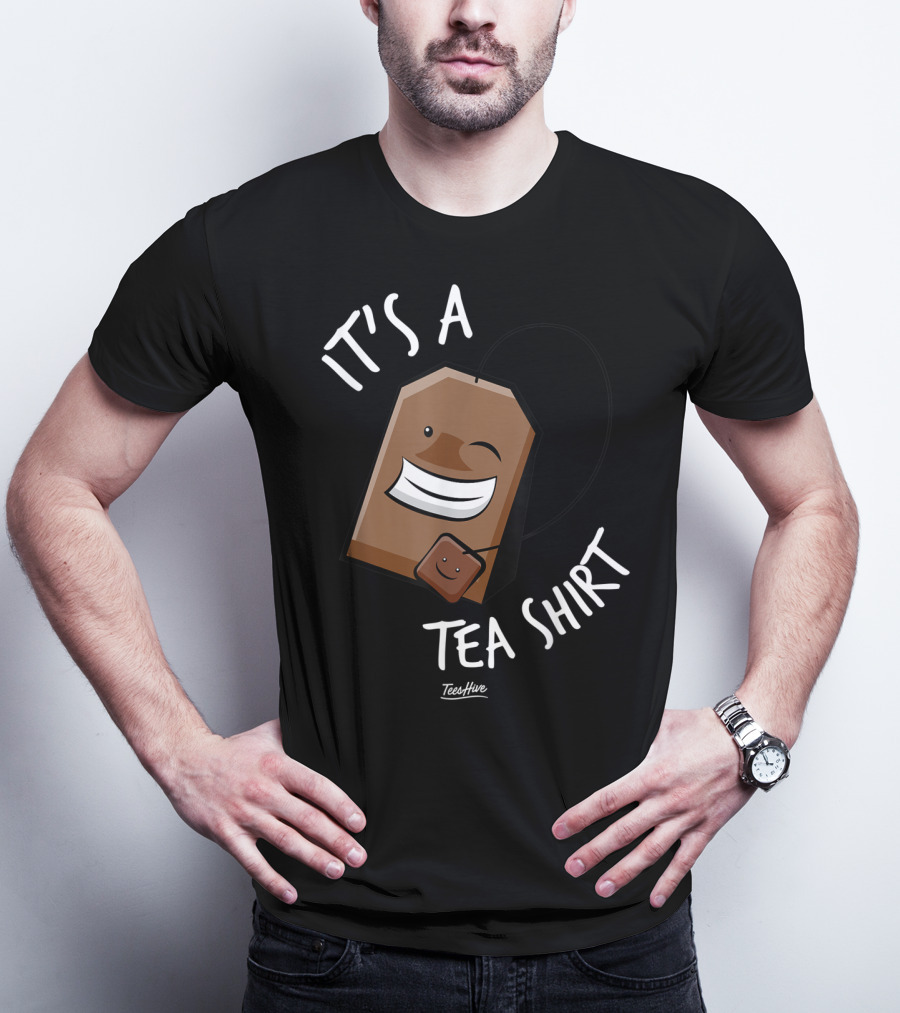 It's A Tea Shirt Funny Tea Bag Lover T-Shirt