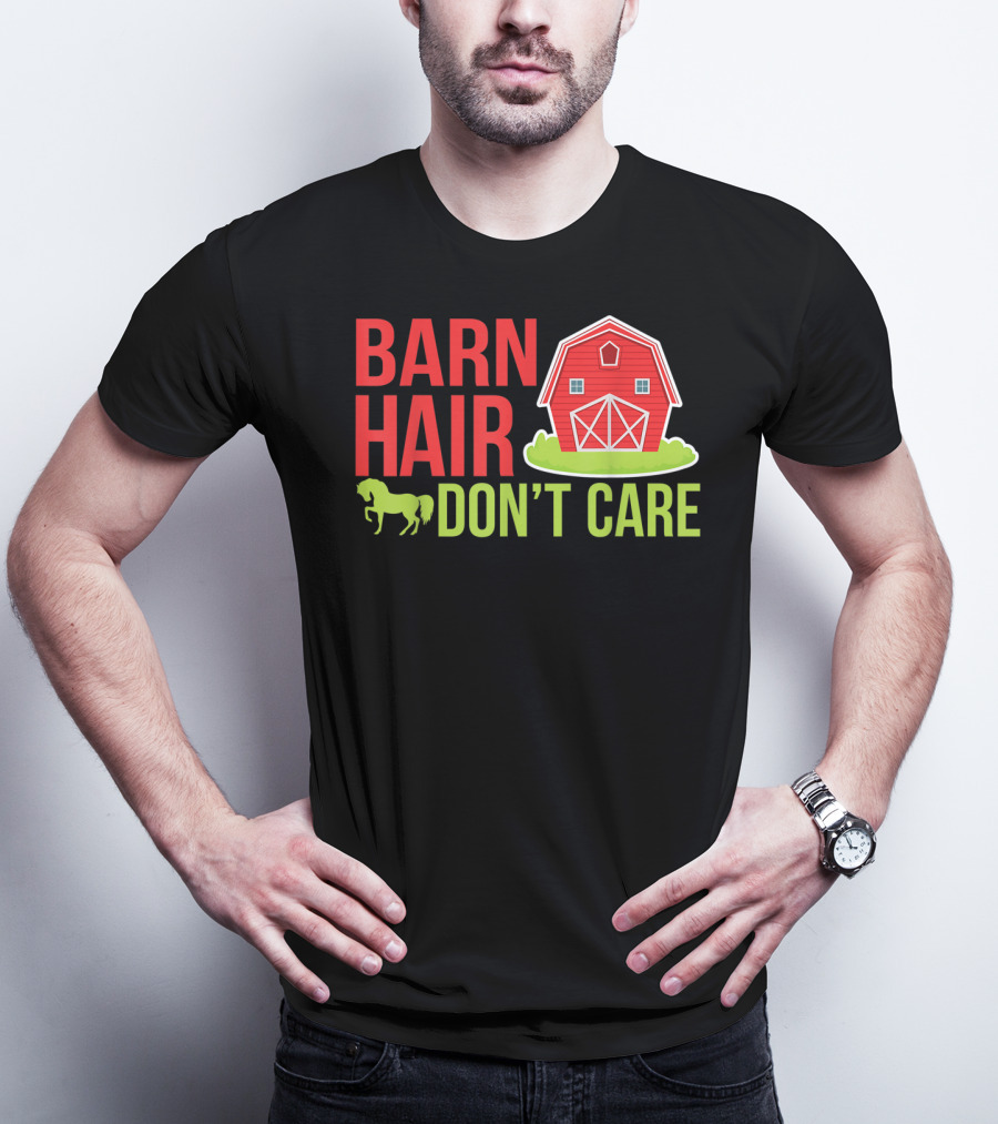 Barn Hair Don't Care Farmer Horse Lover Equestrian Barnyard Horse T-Shirt