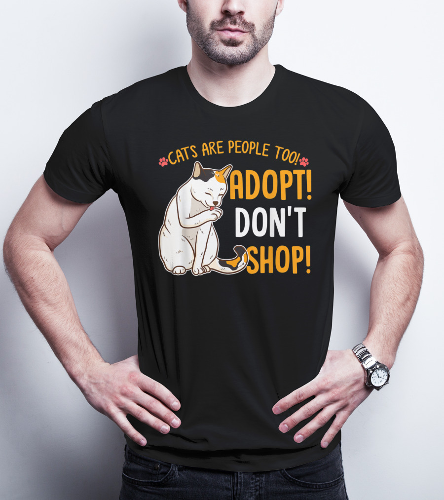 Cats Are People Too Adopt Don't Shop Rescue Cat Lover T-Shirt