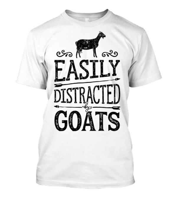 Easily Distracted By Goats Funny Goat Lover T-Shirt