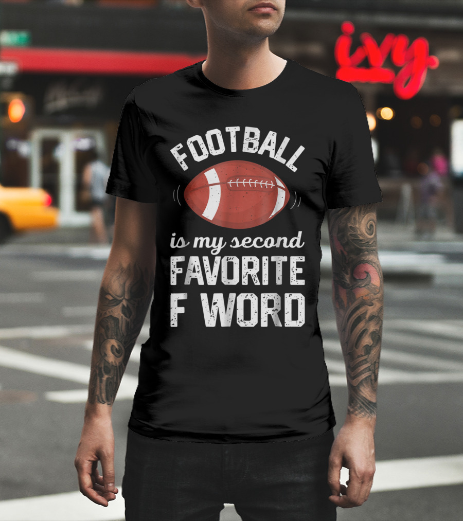 Football Is My Second Favorite F Word T-Shirt