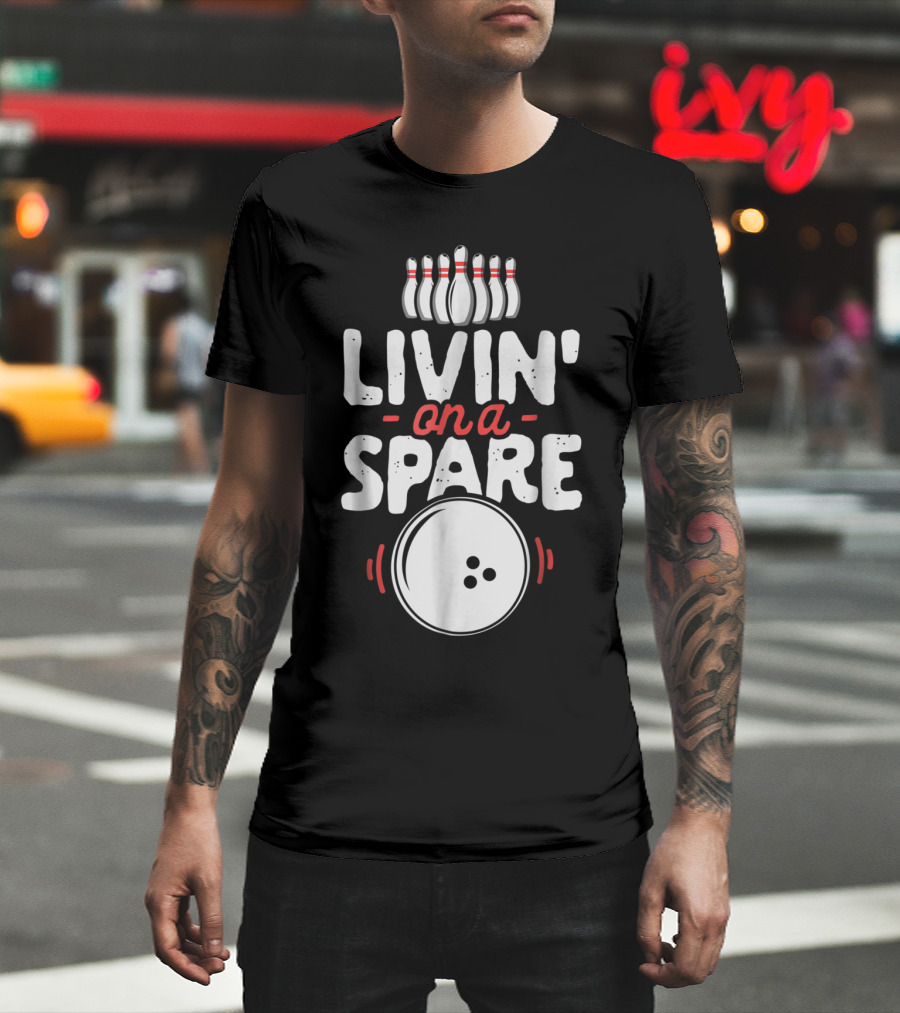 Livin On A Spare Bowling Pin Bowler Bowlers T-Shirt