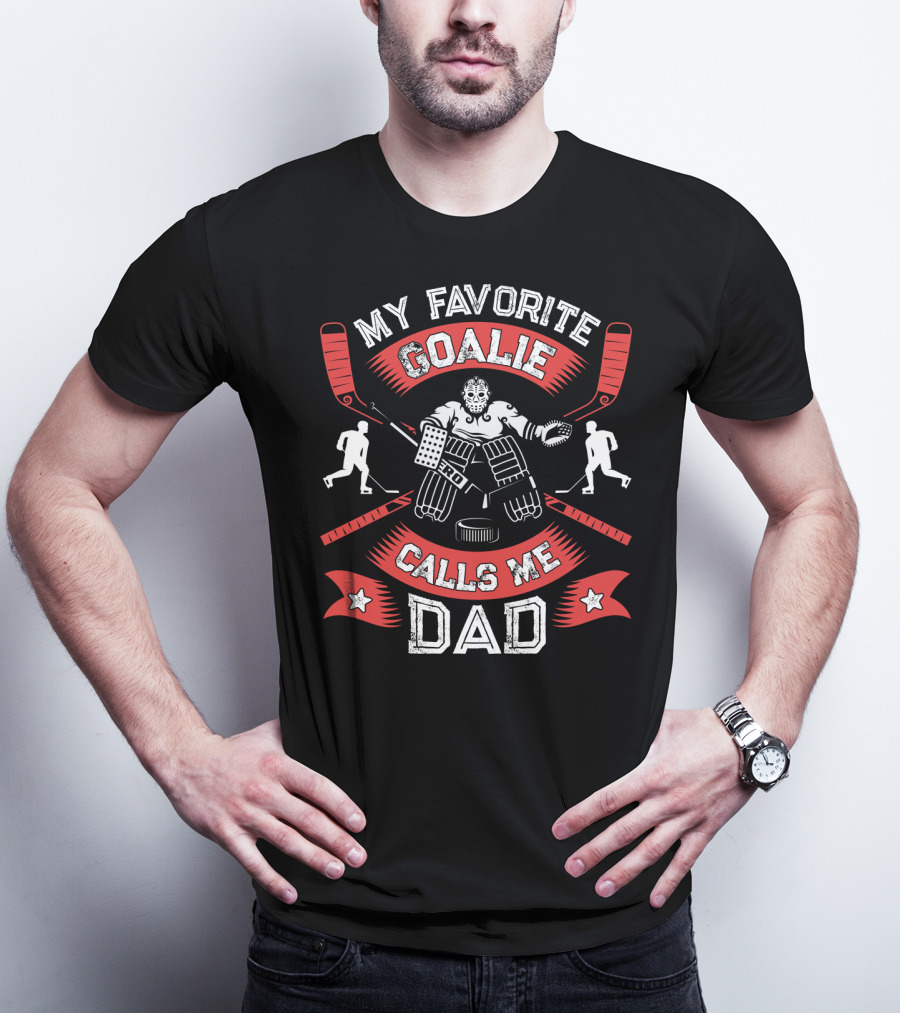 My Favorite Goalie Calls Me Dad Ice Hockey Sport T-Shirt
