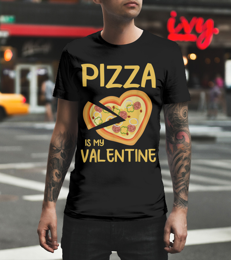 Pizza Is My Valentine Heart-Shaped Lovers Valentines Day Pizza T-Shirt