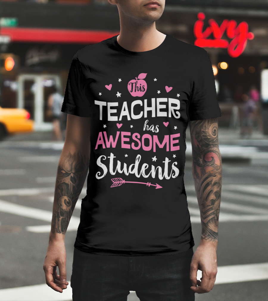 This Teacher Has Awesome Students Teachers Women Men20 Arrow Hearts Apple T-Shirt