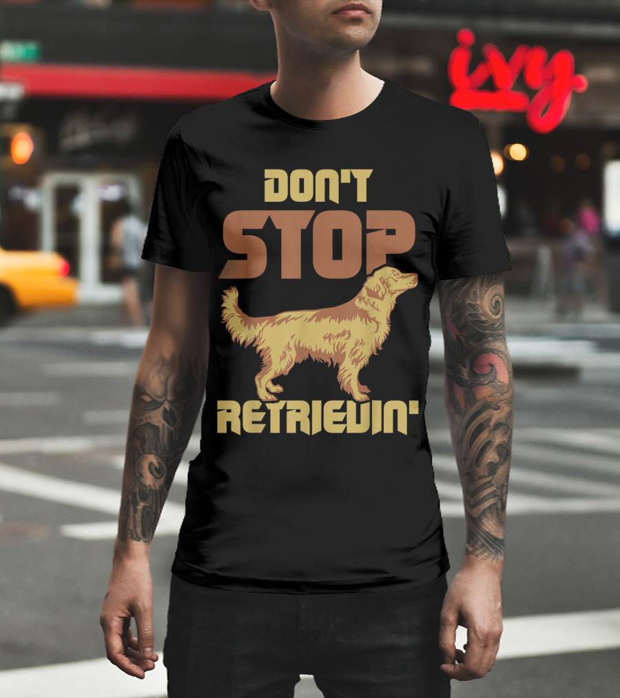 Vintage Don't Stop Retrievin' Golden Retriever T-Shirt