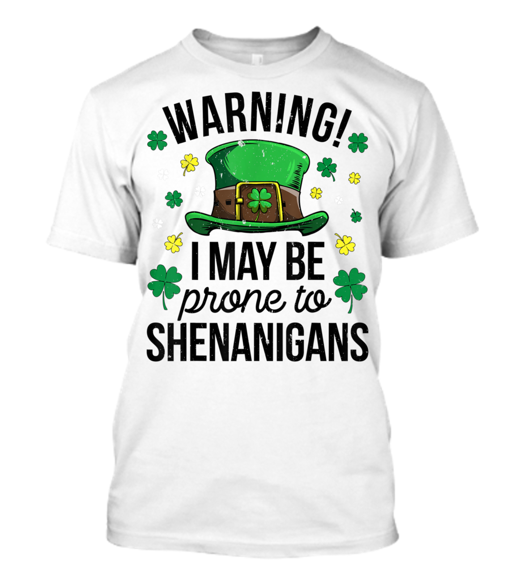 Warning I May Be Prone To Shenanigans Irish Clover Leprechaun Hat T-Shirt