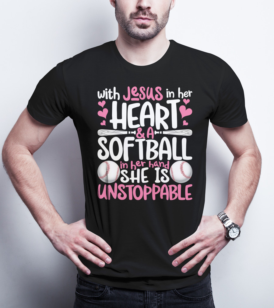 With Jesus In Her Heart And A Softball In Her Hand She Is Unstoppable T-Shirt
