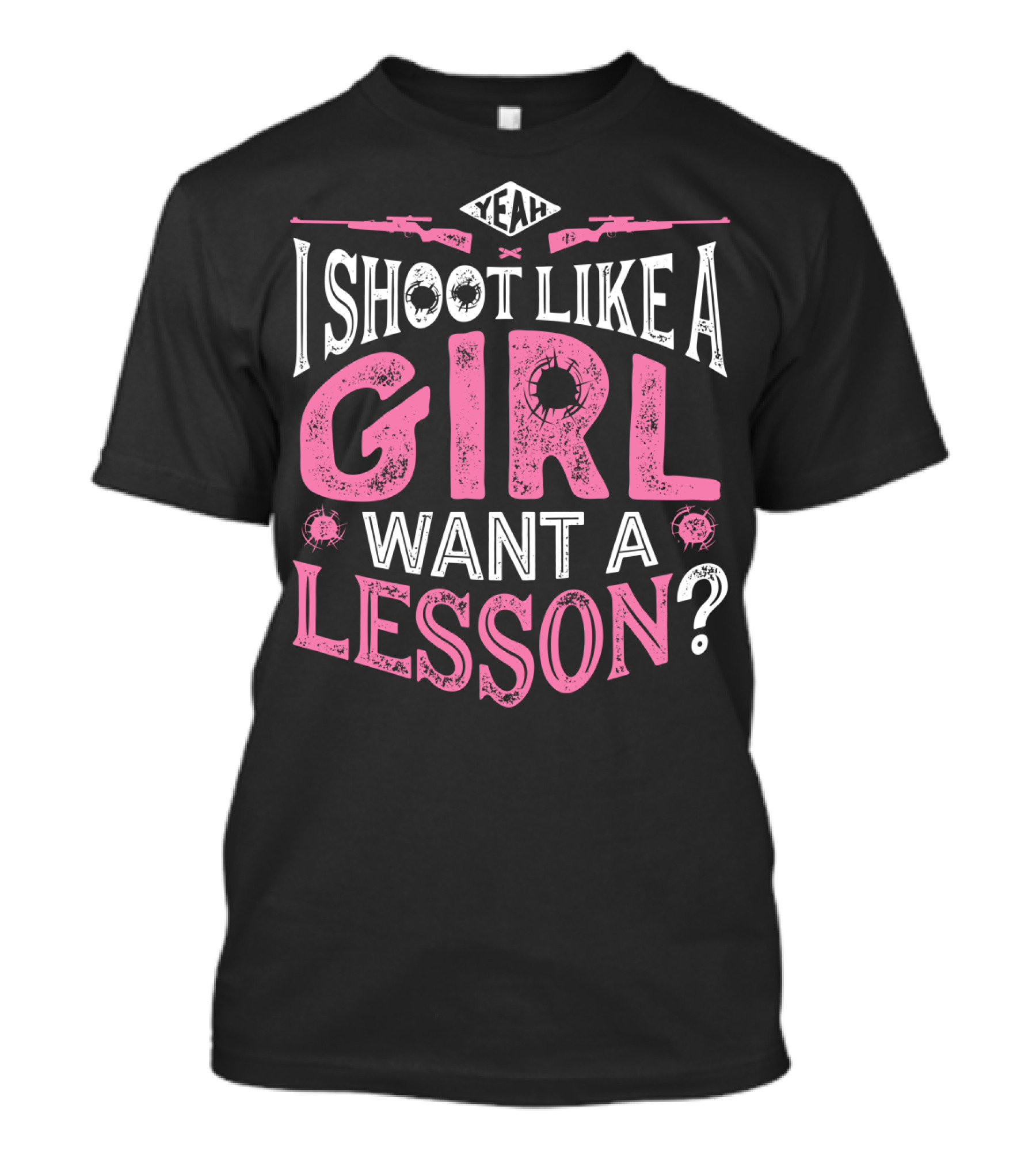 Yeah I Shoot Like A Girl Want A Lesson Hunting Women4 T-Shirt