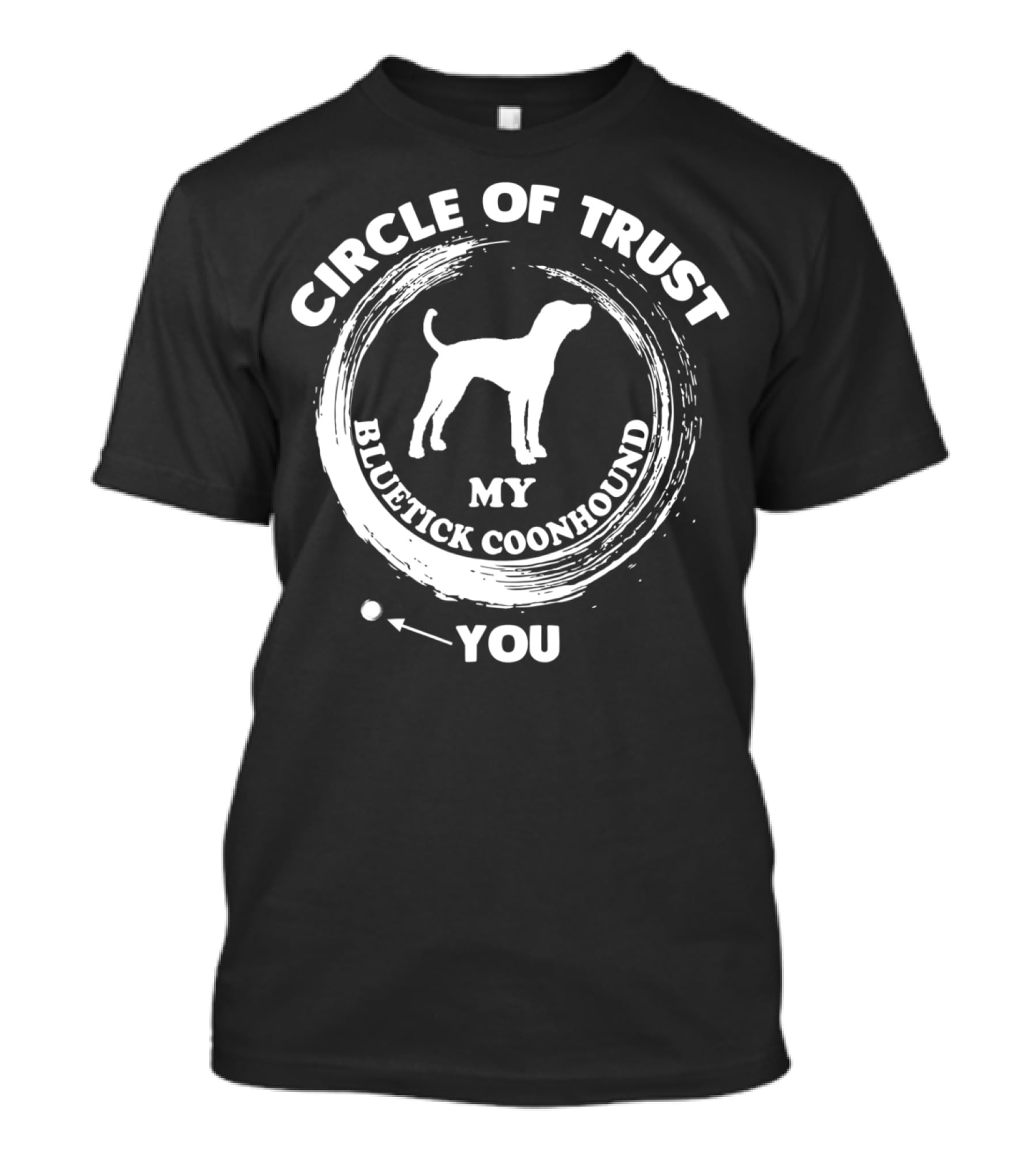 CIRCLE OF TRUST MY BLUETICK COONHOUND YOU T-Shirt