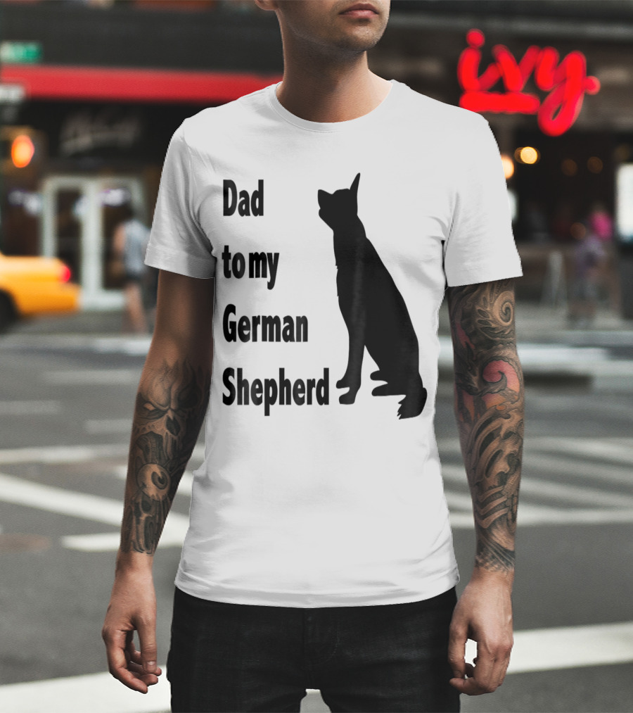 Dad To My German Shepherd T-Shirt