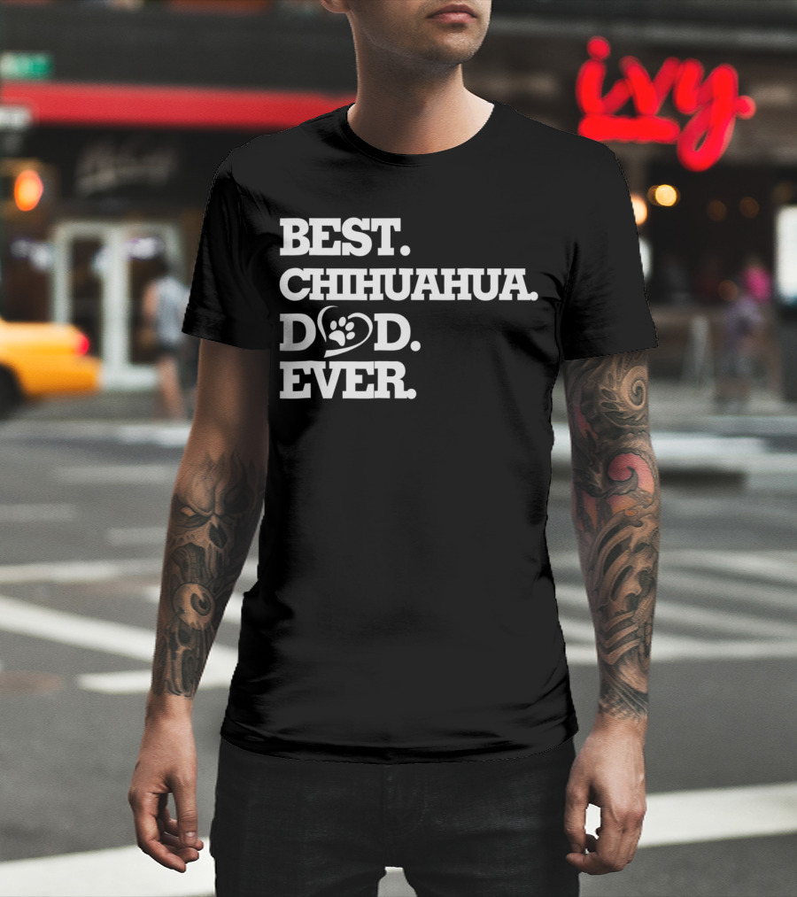 Best Chihuahua Dad Ever Dog Lover Chihuahua26 T-Shirt
