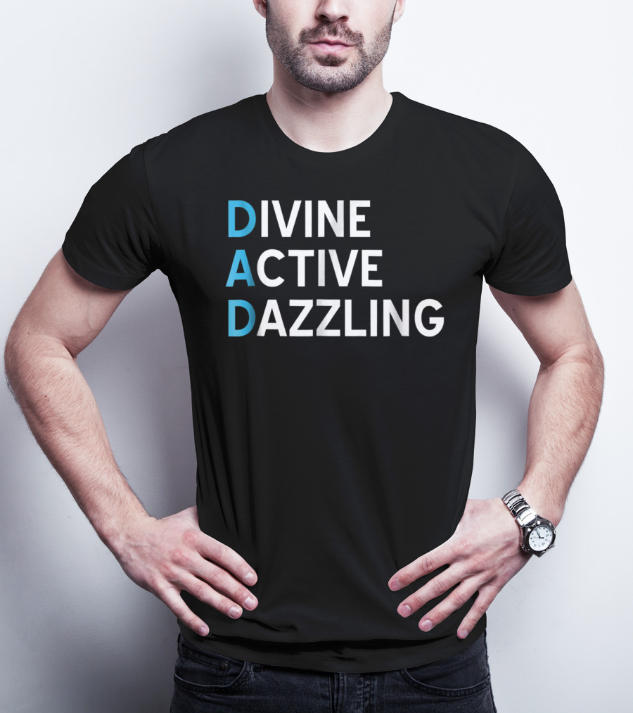 Divine Active Dazzling DAD Funny Fathers Day Daddy16 Idea T-Shirt