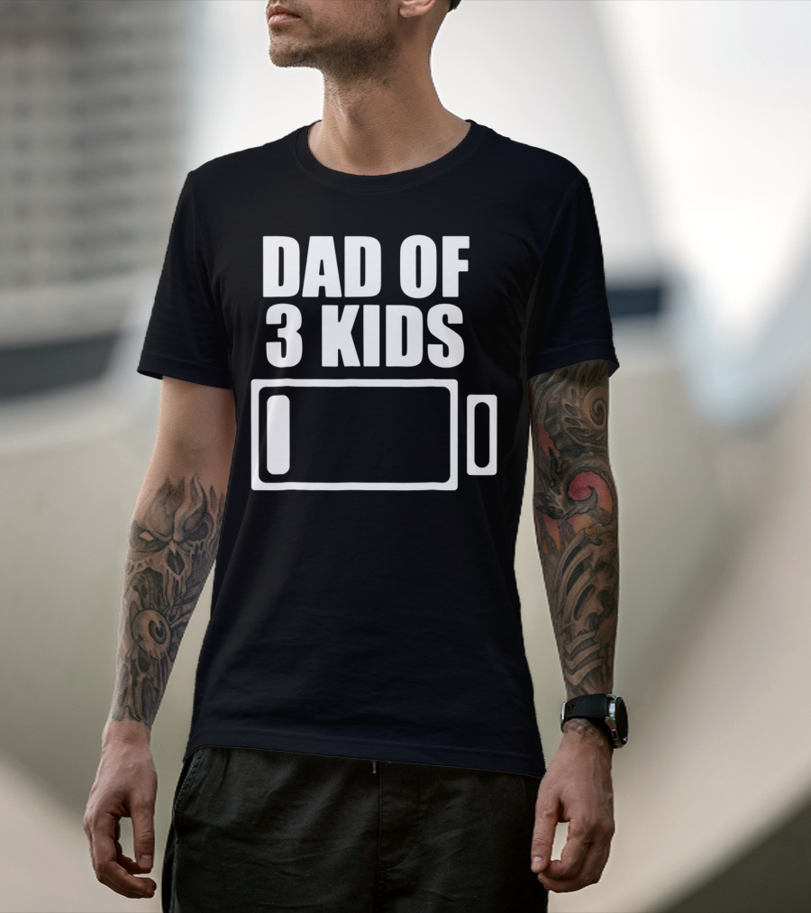 Dad Of 3 Kids Low Battery Funny Father T-Shirt