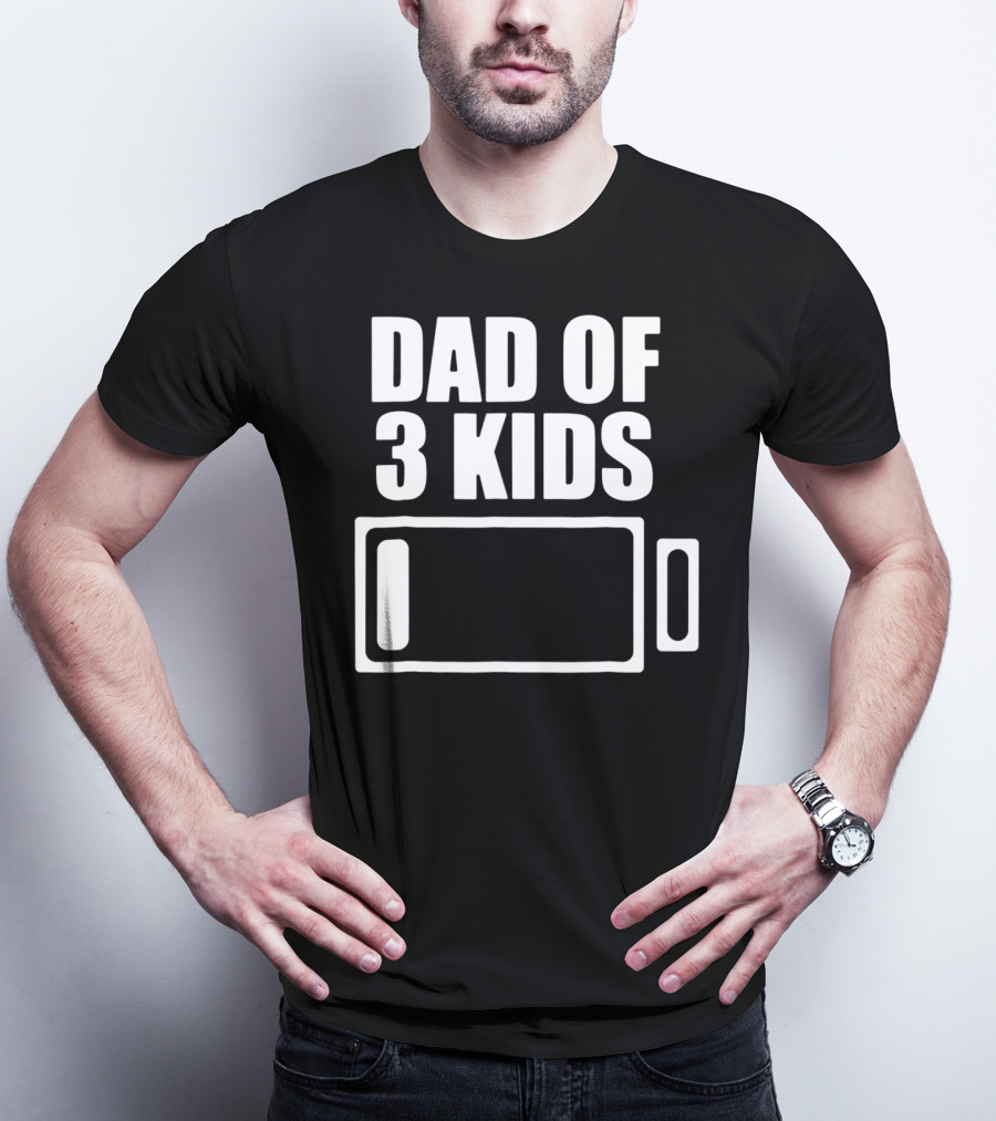 Dad Of 3 Kids Low Battery Funny Father T-Shirt