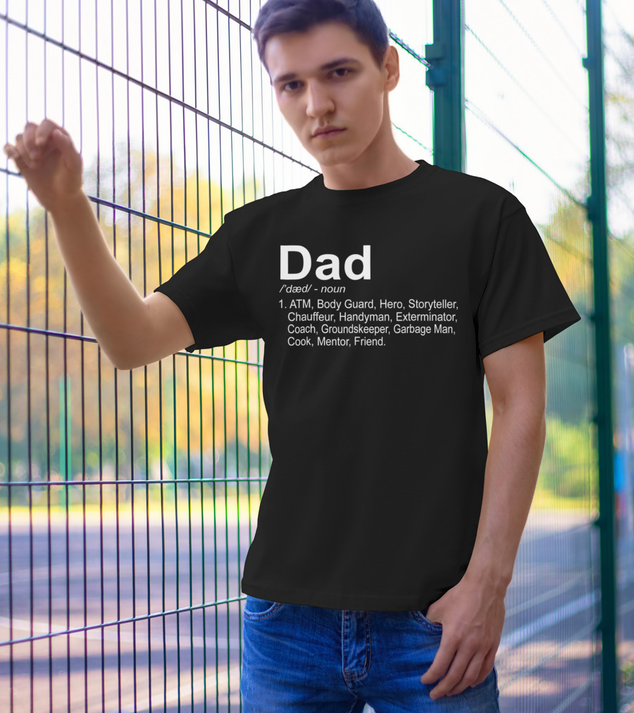 Dad Funny Definition For 96 ATM Body Guard Hero Storyteller Chauffeur Handyman Exterminator Coach Groundskeeper Garbage Man Cook Mentor Friend T-Shirt