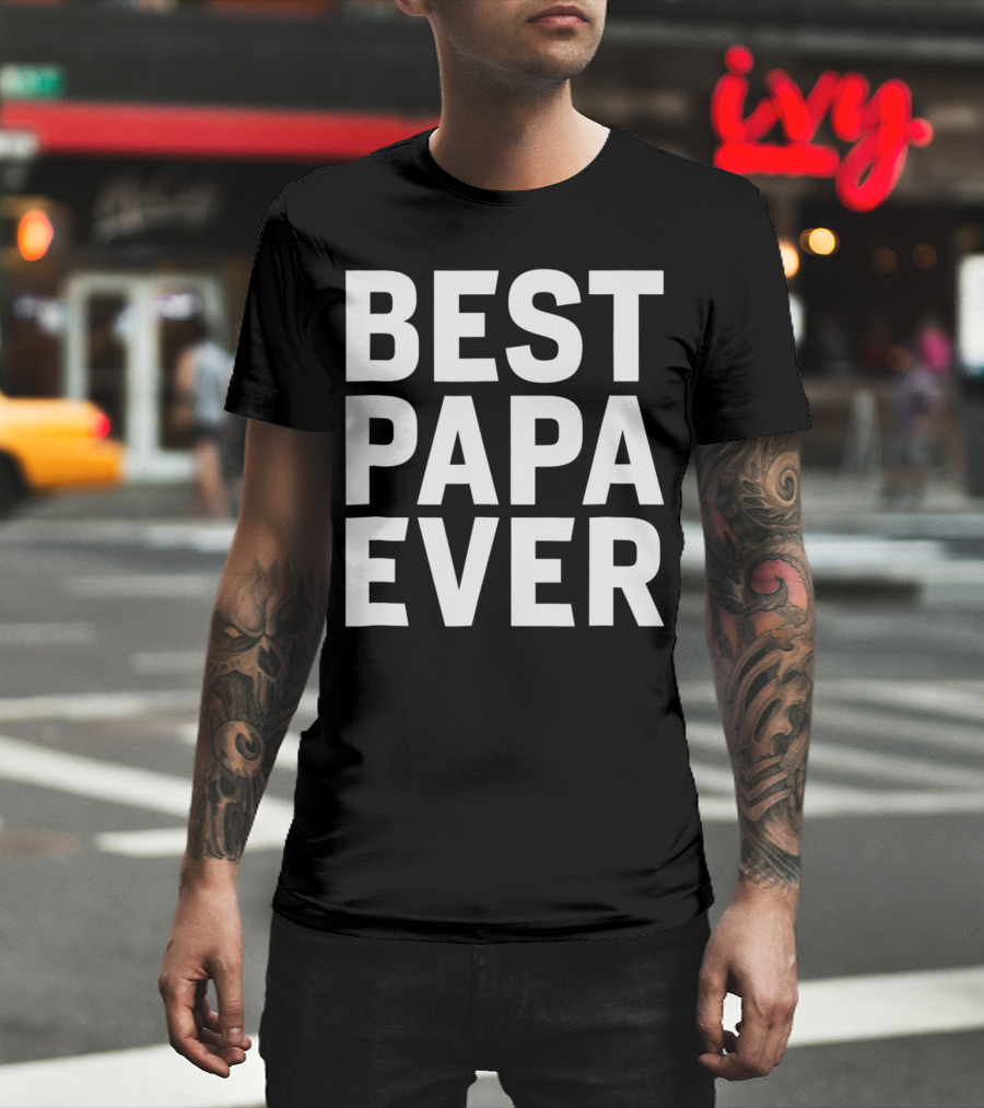 Best Dad Daddy Him Best Papa Ever Mens S68 T-Shirt